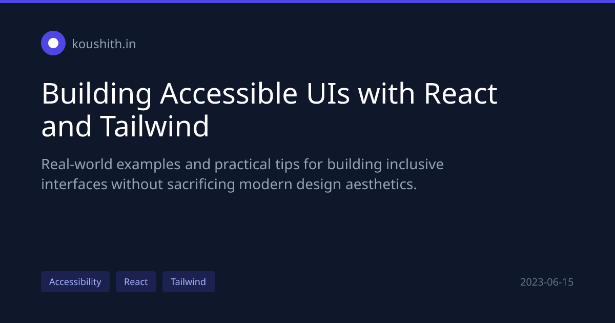 Building Accessible UIs with React and Tailwind | Koushith